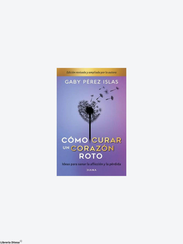 Cómo Curar Un Corazón Roto. 10 Aniversario - Planeta – Librería Ditesa