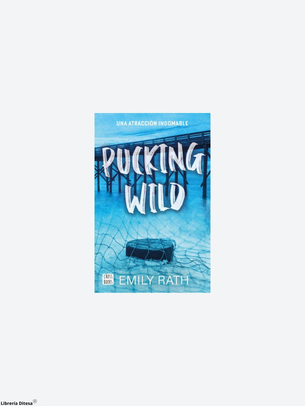 Pucking Wild. Una Atracción Indomable - Planeta – Librería Ditesa